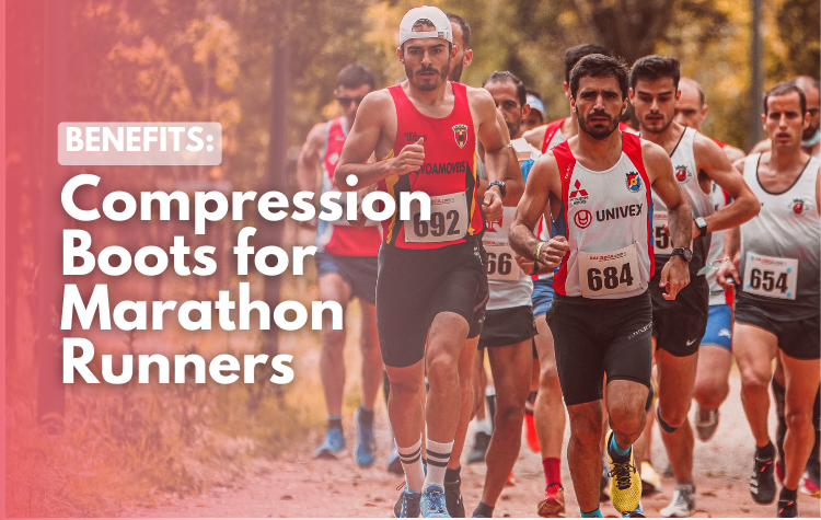 Benefits of Compression Boots for Marathon Runners – recoveryboots