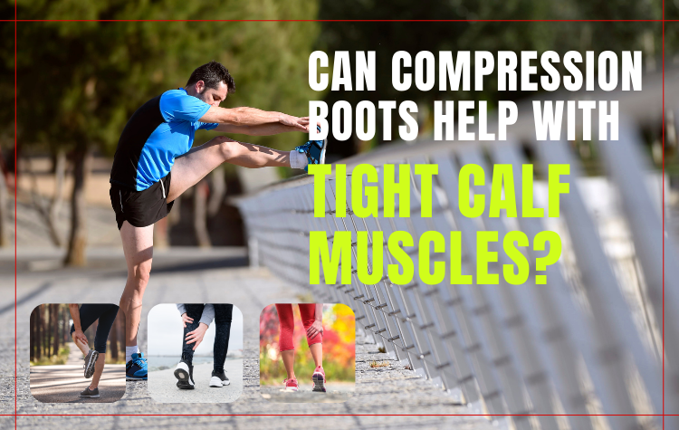 Can Compression Boots Help With Tight Calf Muscles? – recoveryboots